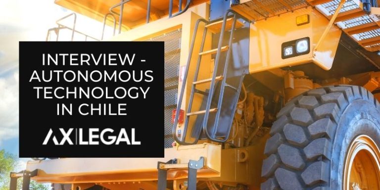 Feature Interview - Autonomous Technology in Chile - AX | LEGAL