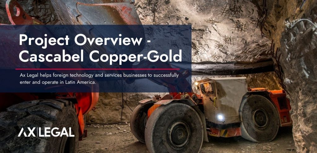 Project Overview - Cascabel Copper-Gold - AX | LEGAL